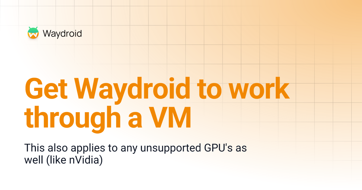 Get Waydroid To Work Through A Vm Waydroid